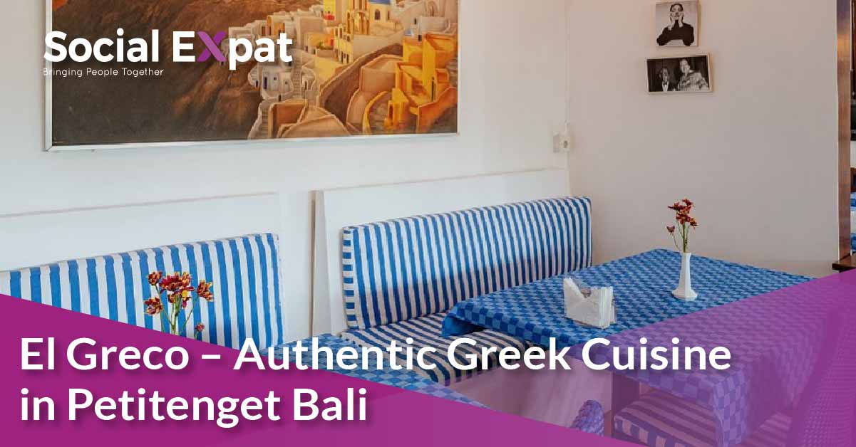 El Greco – Authentic Greek Cuisine in Petitenget Bali | Social Expat