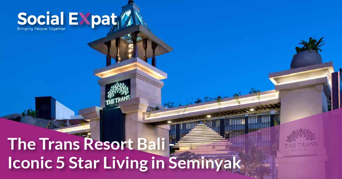 The Trans Resort Bali – Iconic 5 Star Living in Seminyak | Social Expat