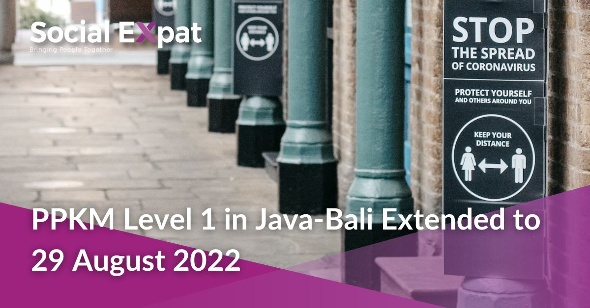 PPKM Level 1 in Java-Bali Extended to 29 August 2022 | Social Expat