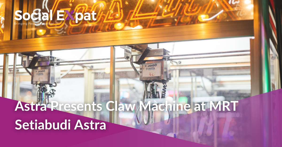 Astra Presents Claw Machine at MRT Setiabudi Astra | Social Expat
