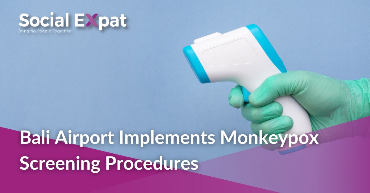 Bali Airport Implements Monkeypox Screening Procedures | Social Expat