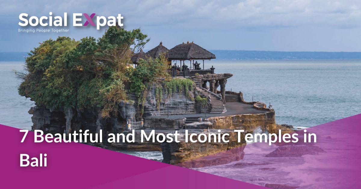 7 Beautiful and Most Iconic Temples in Bali | Social Expat