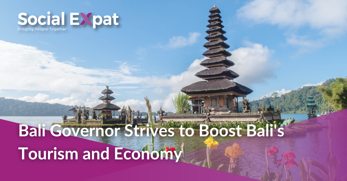 Bali Governor Strives to Boost Bali's Tourism and Economy | Social Expat