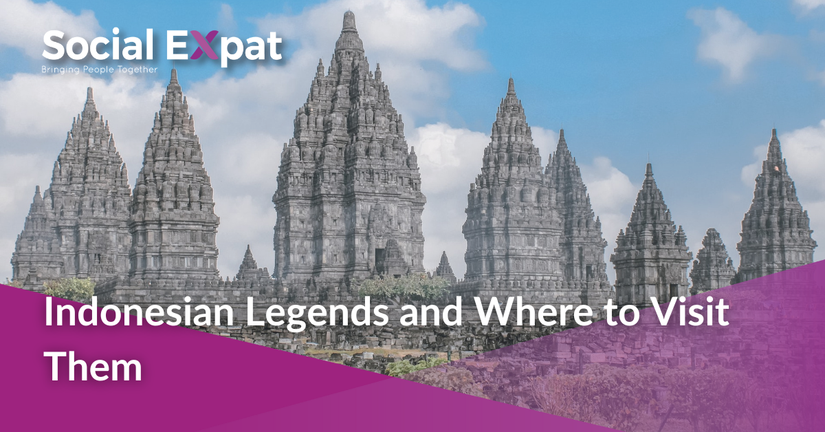 Indonesian Legends and Where to Visit Them | Social Expat