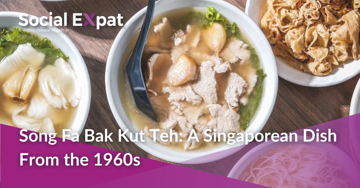 Song Fa Bak Kut Teh: A Singaporean Dish From the 1960s | Social Expat