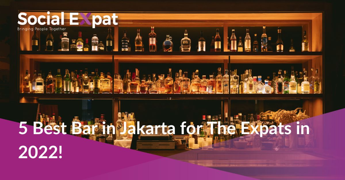 5 Best Bar in Jakarta for The Expats in 2022!