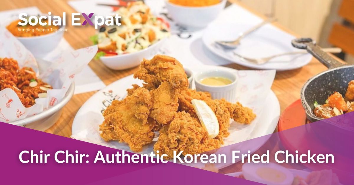 Chir Chir: Authentic Korean Fried Chicken | Social Expat