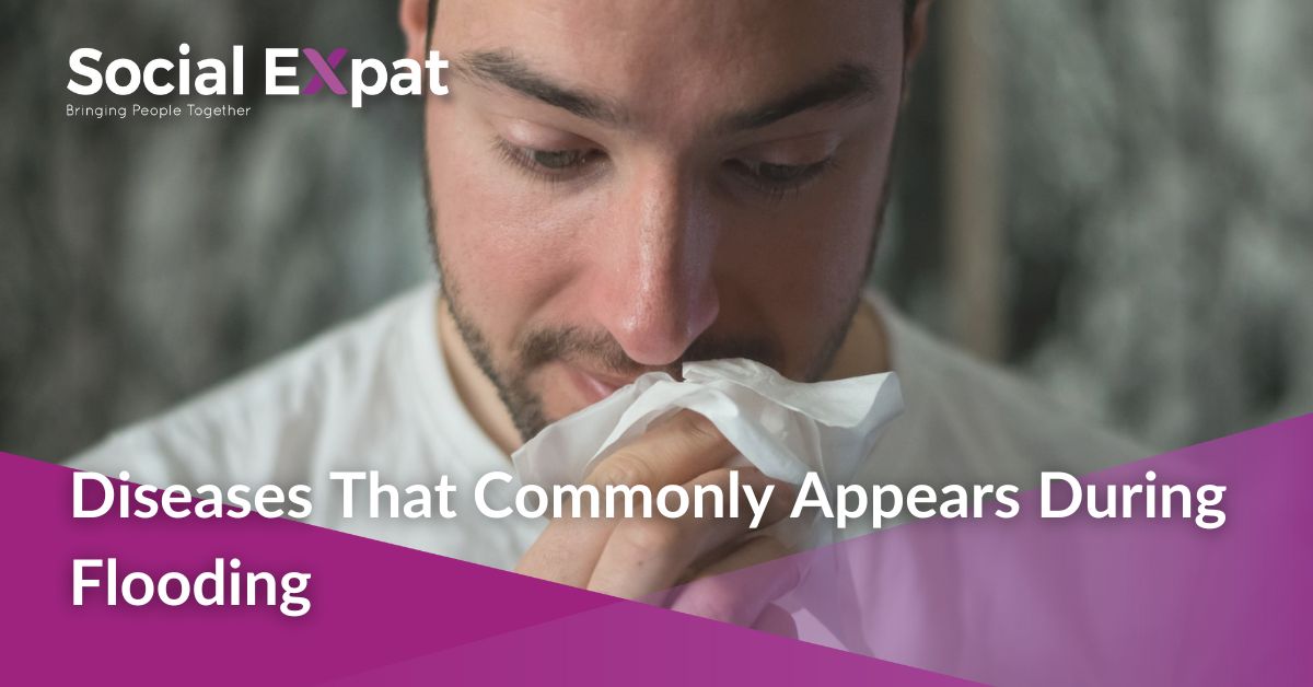 Diseases That Commonly Appears During Flooding | Social Expat