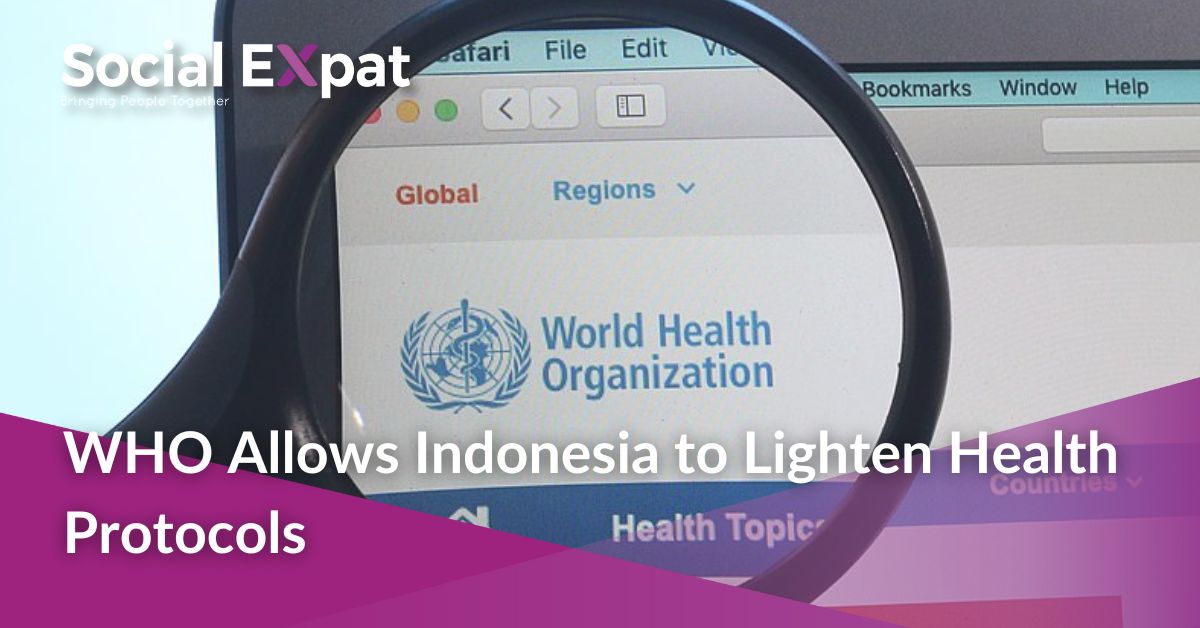 WHO Allows Indonesia to Lighten Health Protocols | Social Expat