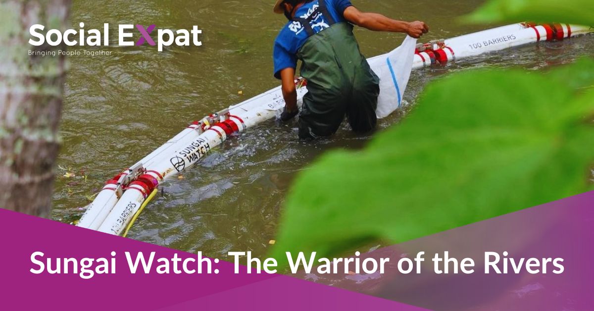 Sungai Watch: The Warrior of the Rivers | Social Expat
