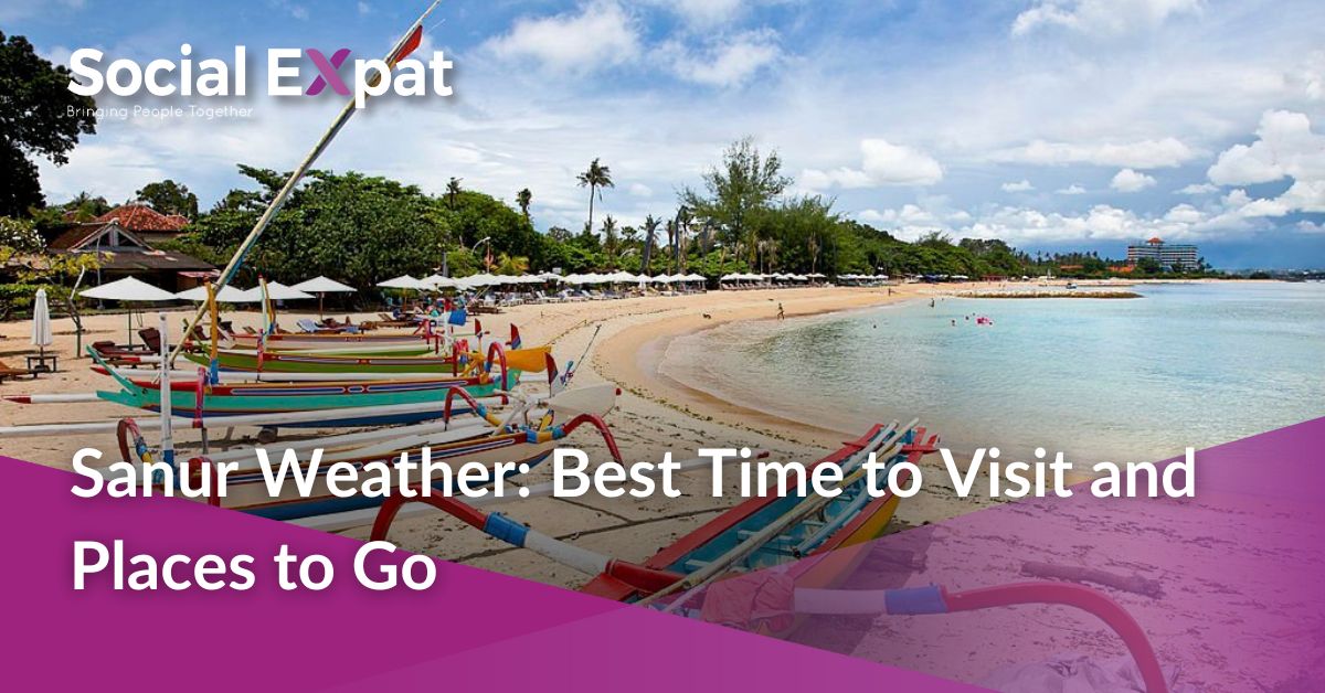 Sanur Weather: Best Time to Visit and Places to Go