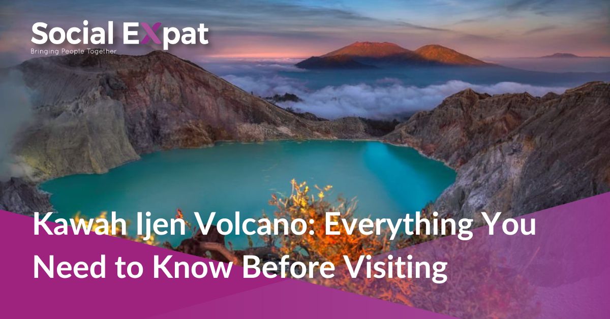 Kawah Ijen Volcano: Everything You Need to Know Before Visiting