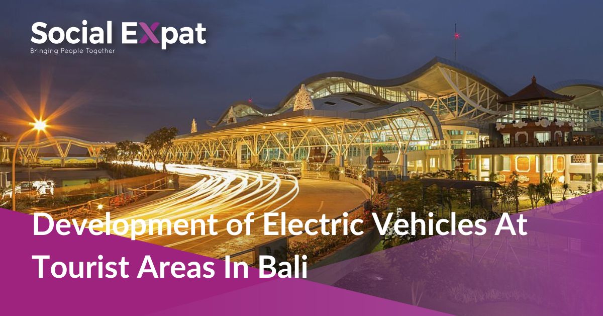 Development of Electric Vehicles At Tourist Areas In Bali