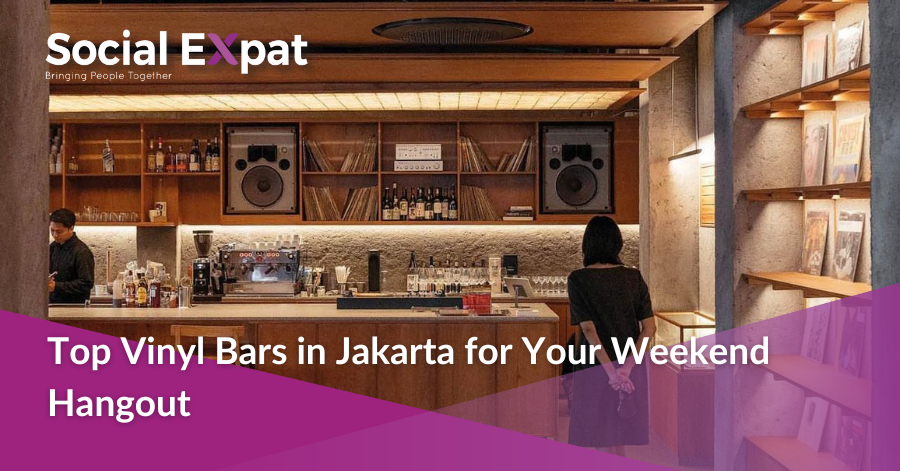 Top Vinyl Bars in Jakarta for Your Weekend Hangout | Social Expat