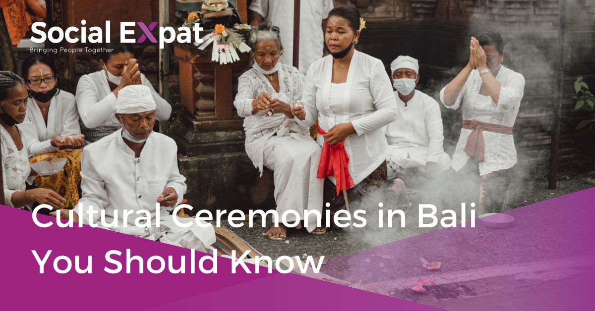 Cultural Ceremonies in Bali You Should Know | Social Expat
