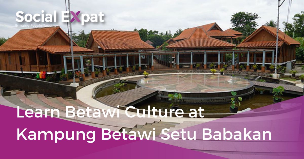 Learn Betawi Culture at Kampung Betawi Setu Babakan | Social Expat