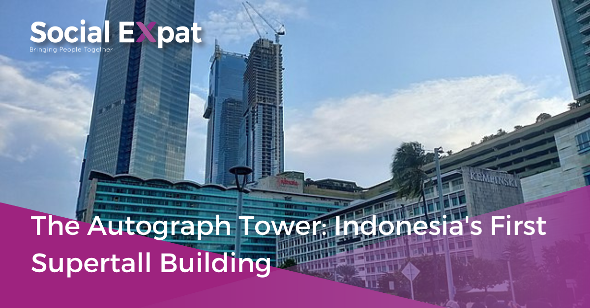 The Autograph Tower: Indonesia's First Supertall Building | Social Expat