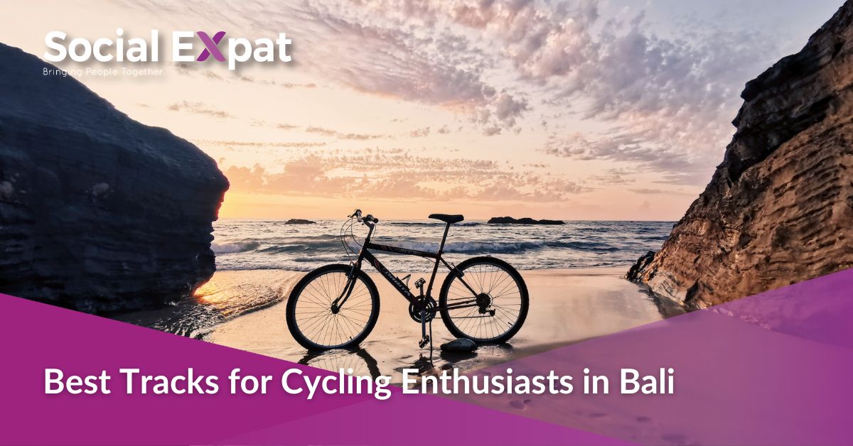 Best Tracks for Cycling Enthusiasts in Bali | Social Expat
