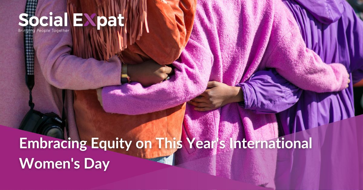 Embracing Equity on This Year's International Women's Day | Social Expat