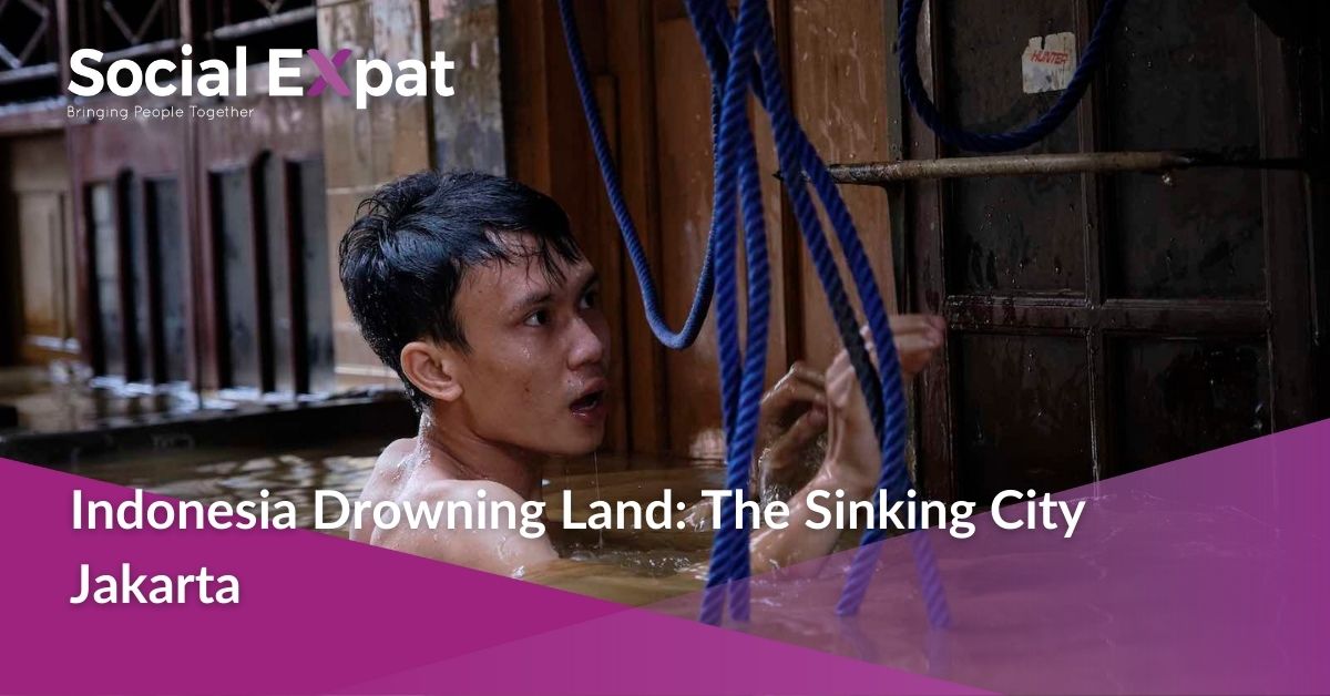 Indonesia Drowning Land: The Sinking City Jakarta | Social Expat
