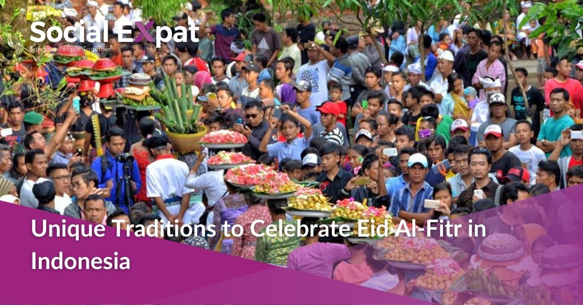 Unique Traditions to Celebrate Eid Al-Fitr in Indonesia | Social Expat