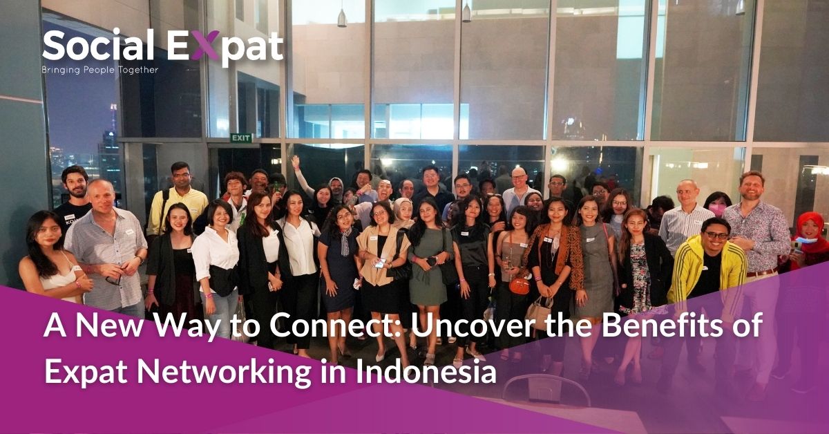 A New Way to Connect: Uncover the Benefits of Expat Networking in ...