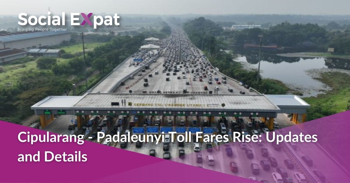 Cipularang - Padaleunyi Toll Fares Rise: Updates and Details | Social Expat