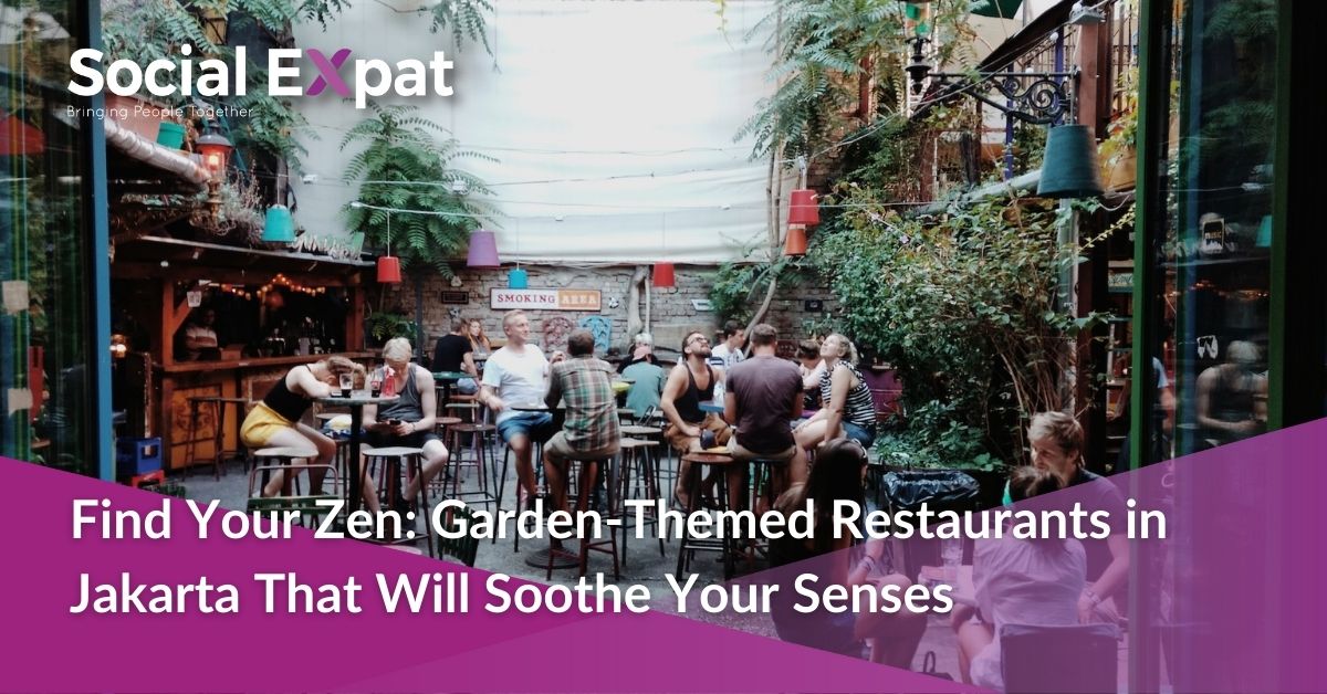 Find Your Zen: Garden-Themed Restaurants in Jakarta That Will Soothe ...