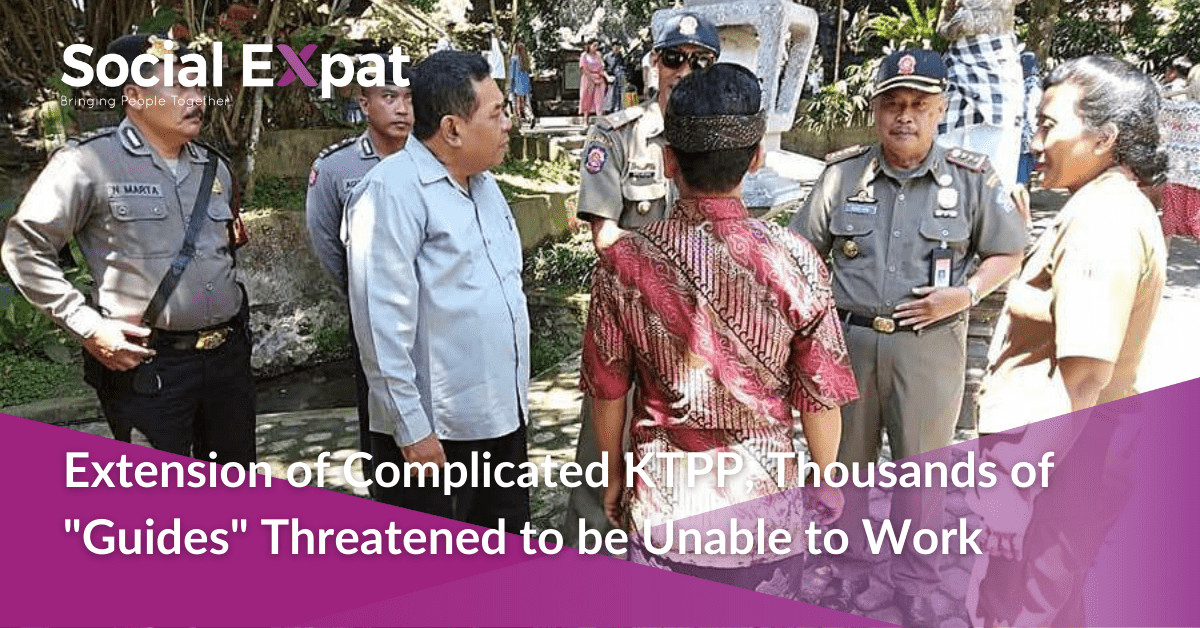 Extension of Complicated KTPP, Thousands of "Guides" Threatened to be Unable to Work | Social Expat