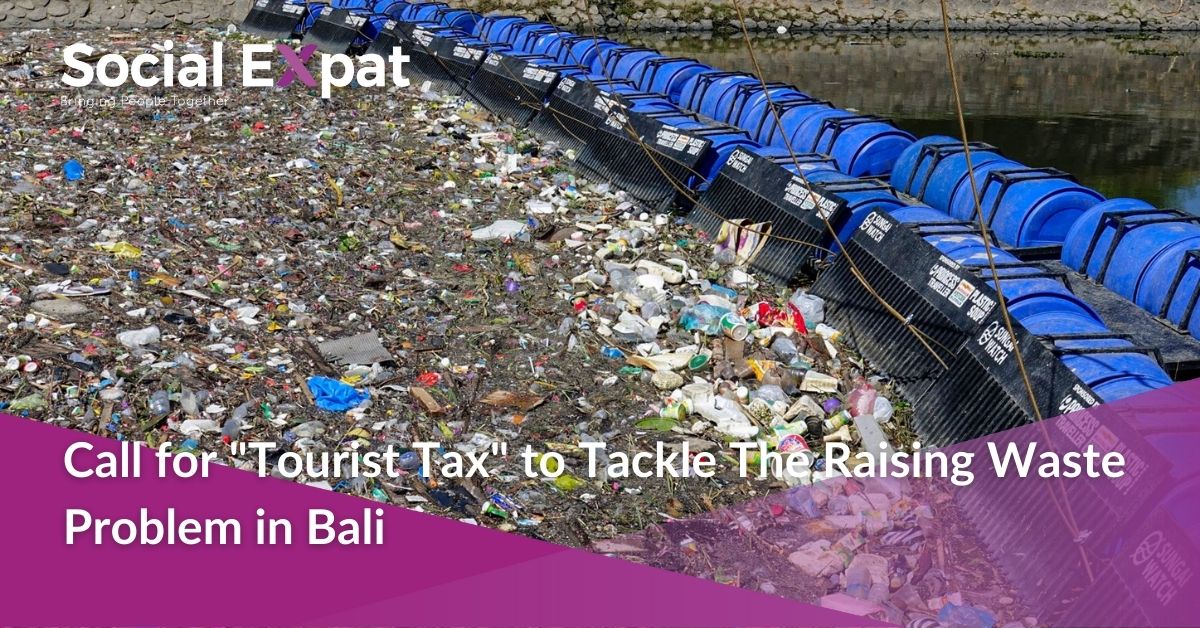 Call for "Tourist Tax" to Tackle The Raising Waste Problem in Bali ...