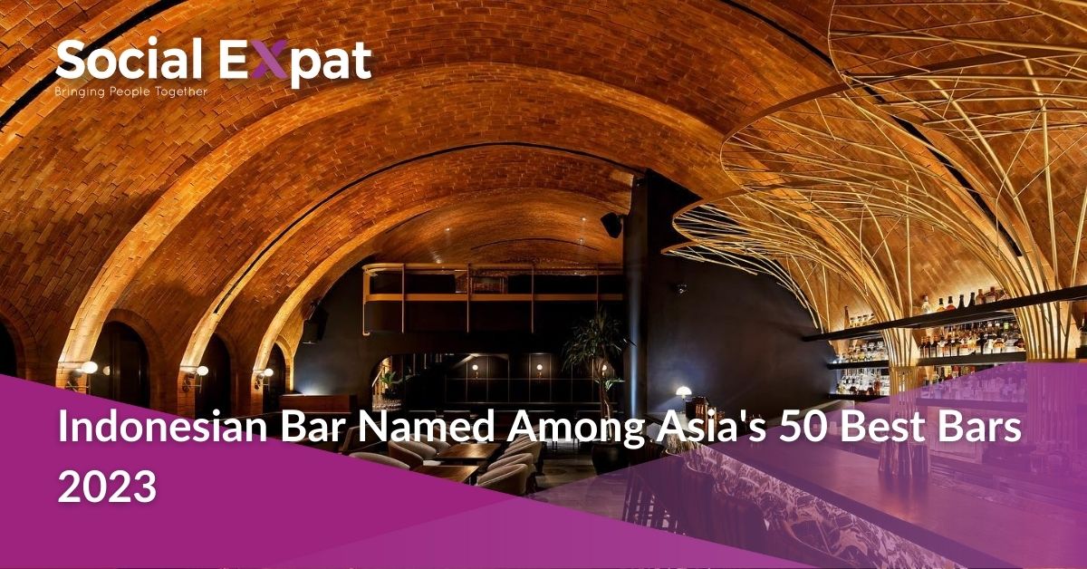 Indonesian Bar Named Among Asia's 50 Best Bars 2023 | Social Expat