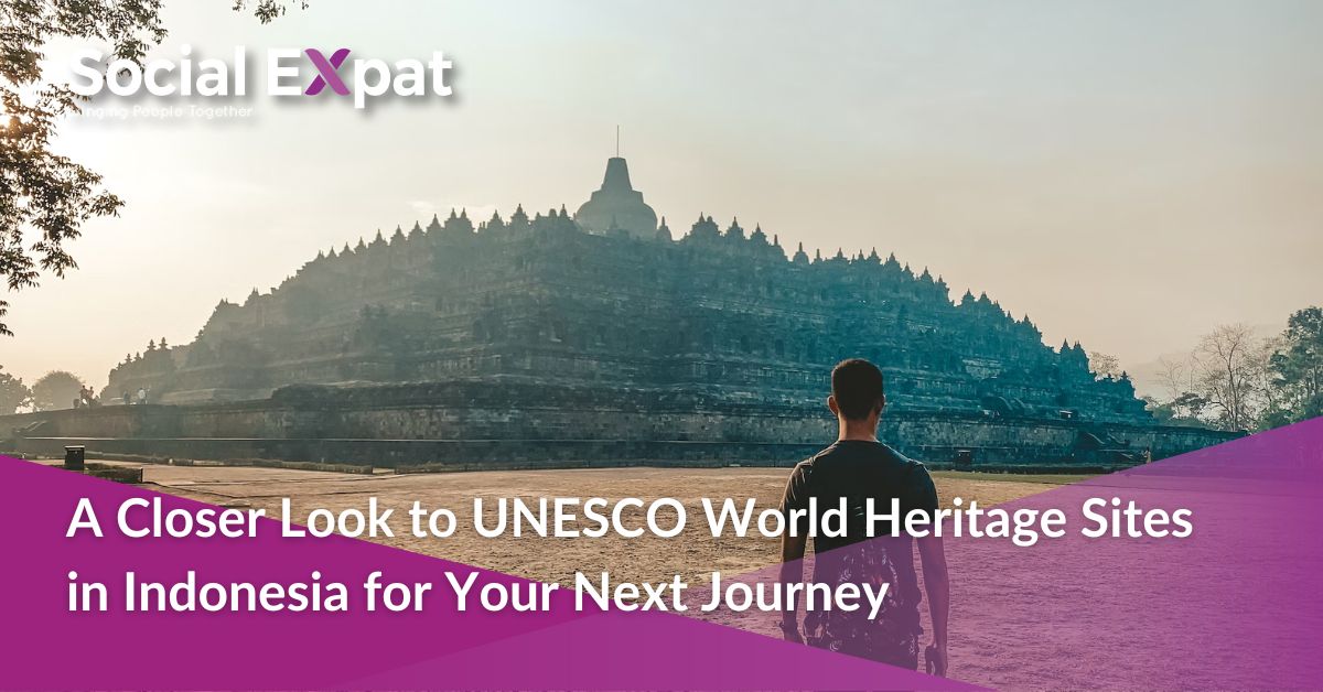 A Closer Look to UNESCO World Heritage Sites in Indonesia for Your Next ...
