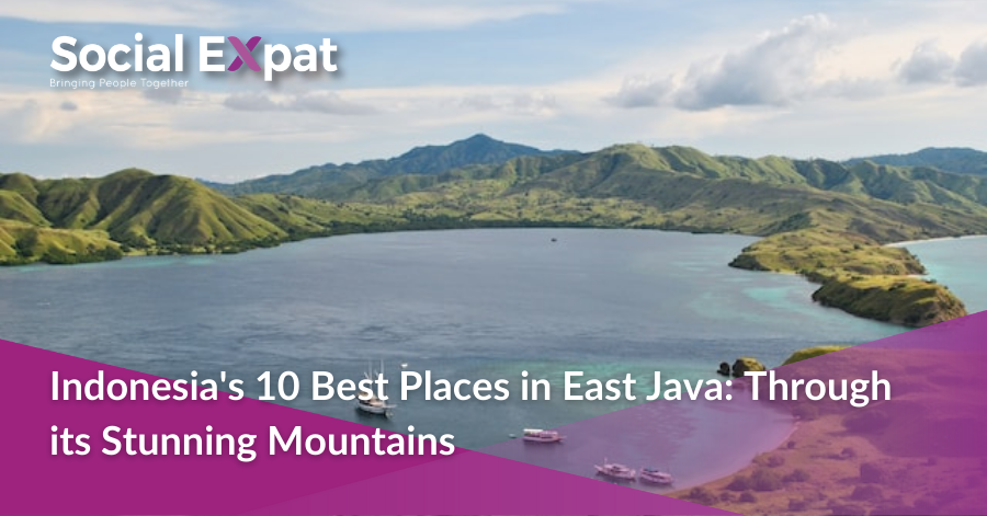 Indonesia's 10 Best Places in East Java: Through its Stunning Mountains