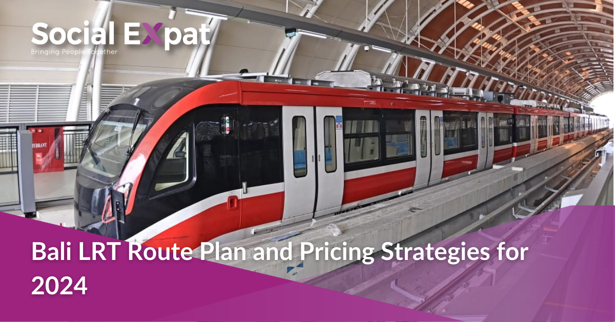 Bali LRT Route Plan and Pricing Strategies for 2024 | Social Expat