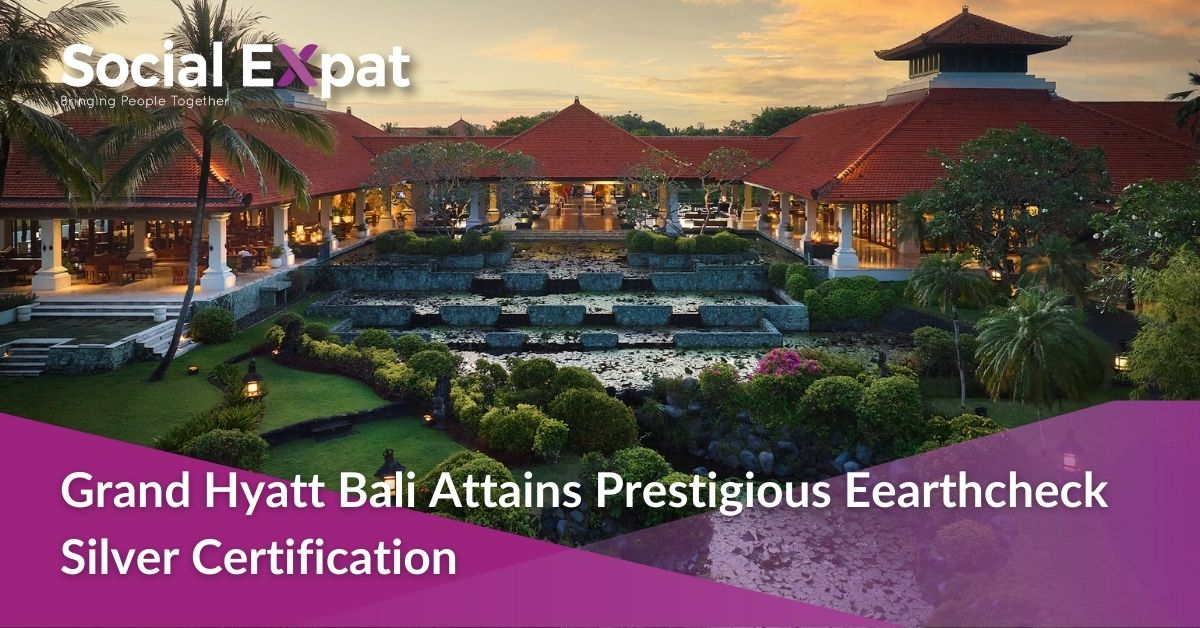 Grand Hyatt Bali Attains Prestigious Earthcheck Silver Certification ...