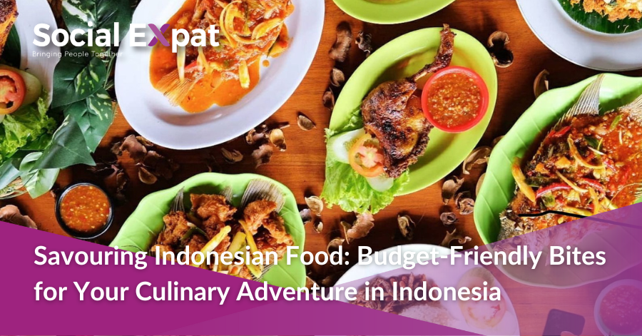 A Guide to Budget-Friendly Indonesian Food That You Must Try | Social Expat
