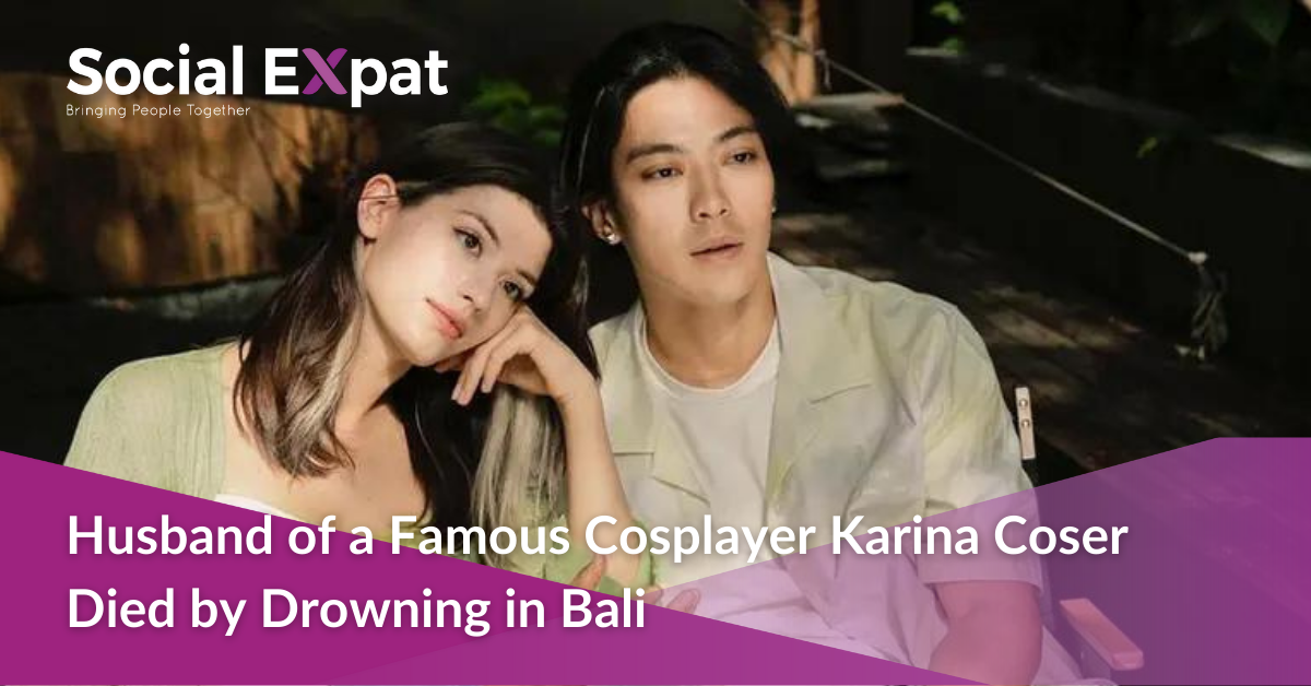Husband of a Famous Cosplayer Karina Coser Died by Drowning in Bali | Social Expat