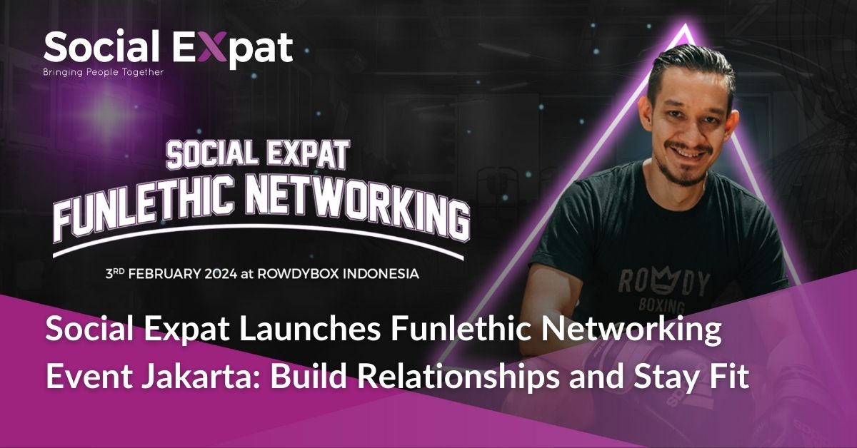 Social Expat Launches Funlethic Networking Event Jakarta: Build ...