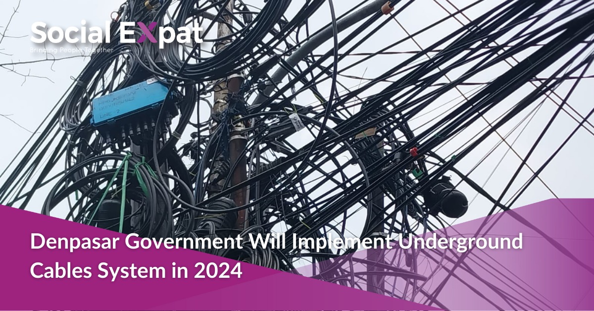 Denpasar Government Will Implement Underground Cables System in 2024 ...