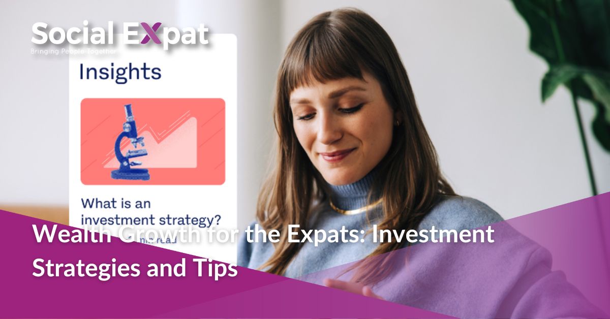 Wealth Growth for the Expats: Investment Strategy and Tips | Social Expat