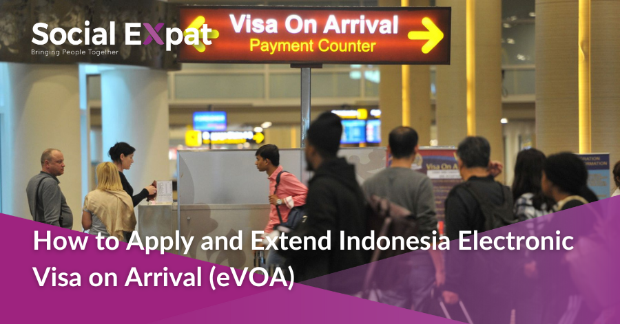 How to Apply and Extend Indonesia Electronic Visa on Arrival (eVOA) | Social Expat