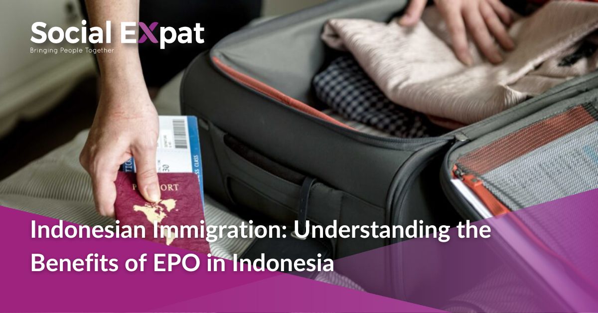 Indonesian Immigration: Understanding the Benefits of EPO in Indonesia ...
