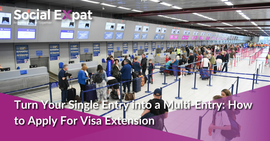 Turn Your Single Entry into a Multi-Entry: How to Apply For Visa ...