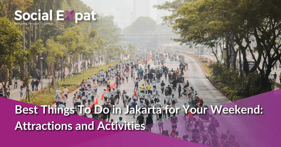 Best Things To Do in Jakarta for Your Weekend: Attractions and ...