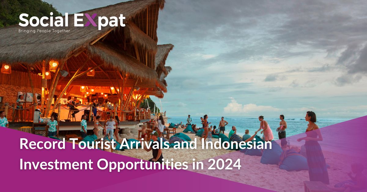 Record Tourist Arrivals and Indonesian Investment Opportunities in 2024 ...