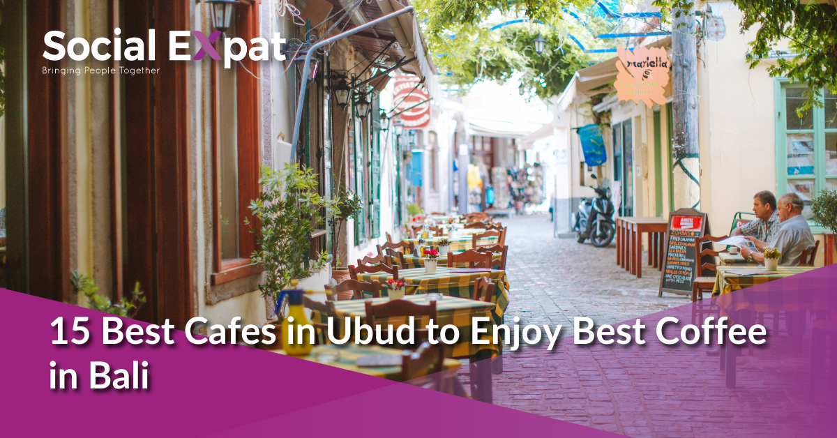 15 Best Cafes in Ubud to Enjoy Best Coffee in Bali 2025 | Social Expat