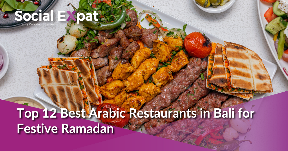 Top 12 Best Arabic Restaurants in Bali for Festive Ramadan | Social Expat