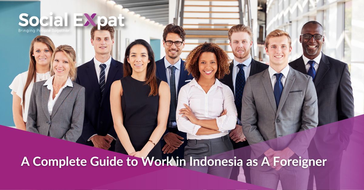 A Complete Guide to Work in Indonesia as A Foreigner | Social Expat
